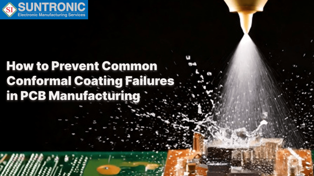 Conformal Coating Failures: Causes & Prevention